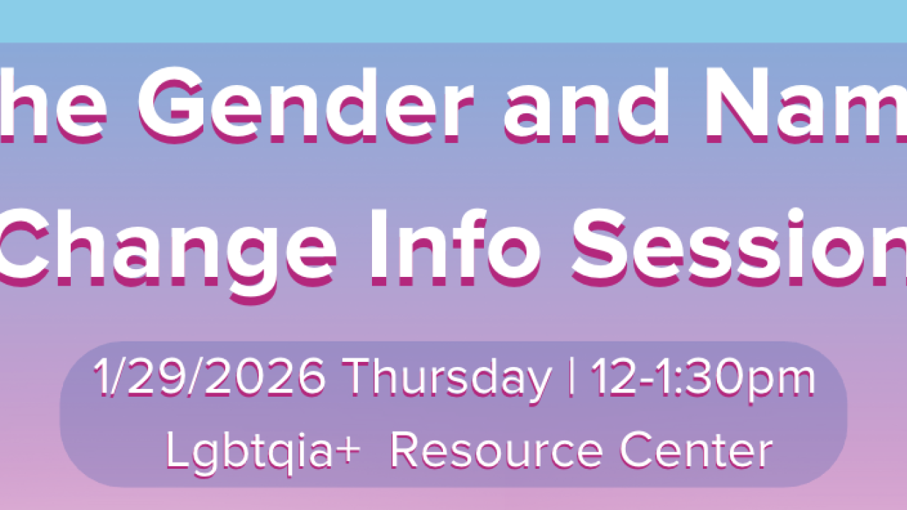 The Gender and Name Change Info Session | LGBTQIA Resource Center